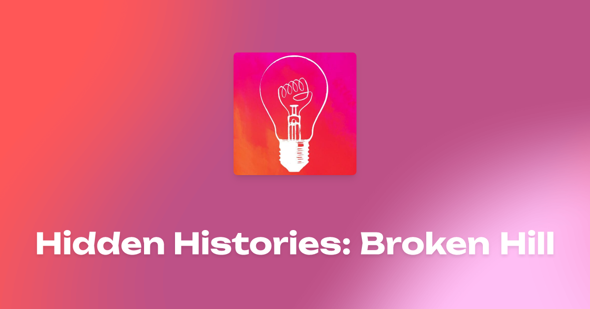 Hidden Histories: Broken Hill - Grace Hill - Marx Talks