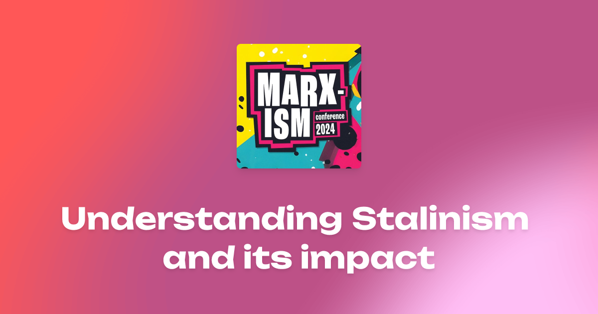 Understanding Stalinism and its impact - Liam Parry - Marx Talks